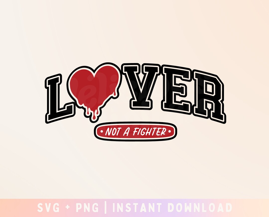 Lover Not a Fighter SVG PNG - Love University SVG - Valentine's Trendy ...