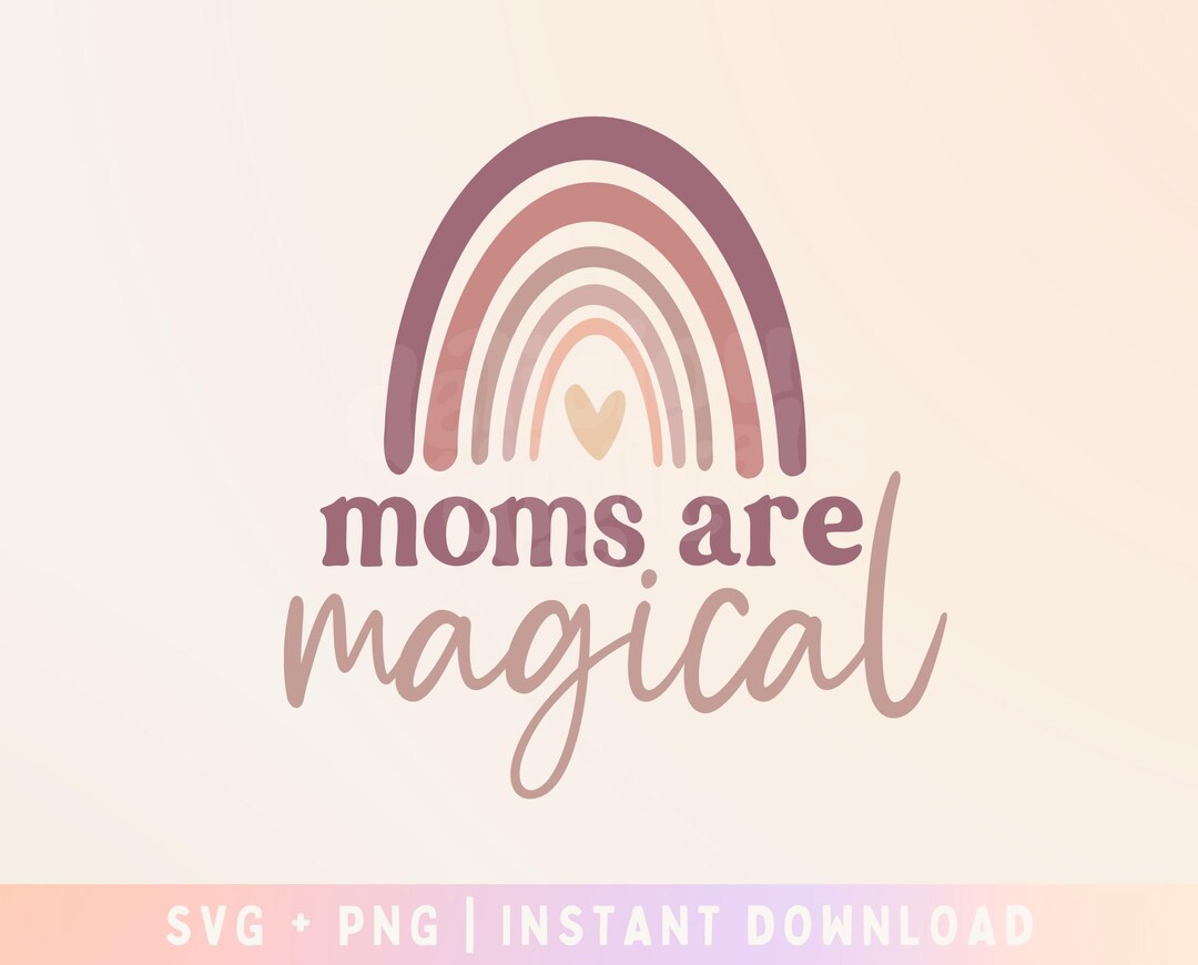 Mothers Are Magic SVG, Mom SVG, Moms Are Magic Svg, Mom Quote Svg, Mom ...