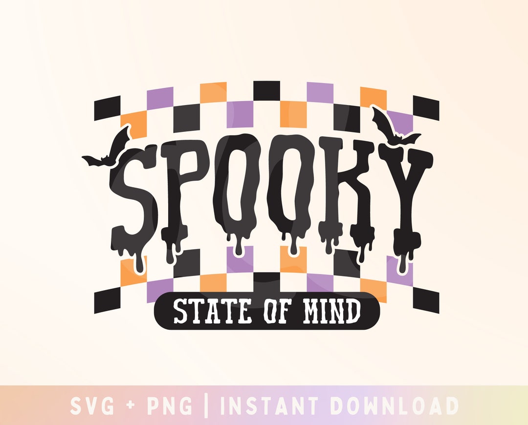 Spooky State of Mind Halloween SVG PNG Bundle - Drip Spooky Checkered ...