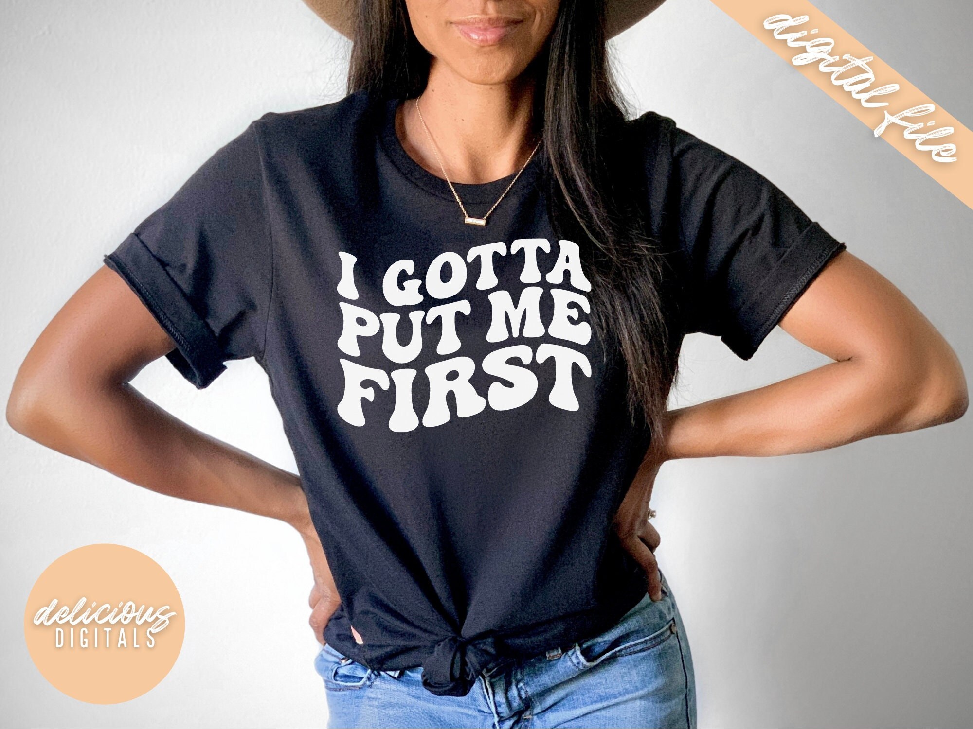 I Gotta Put Me First SVG Cut File Affirmations SVG Positive - Etsy