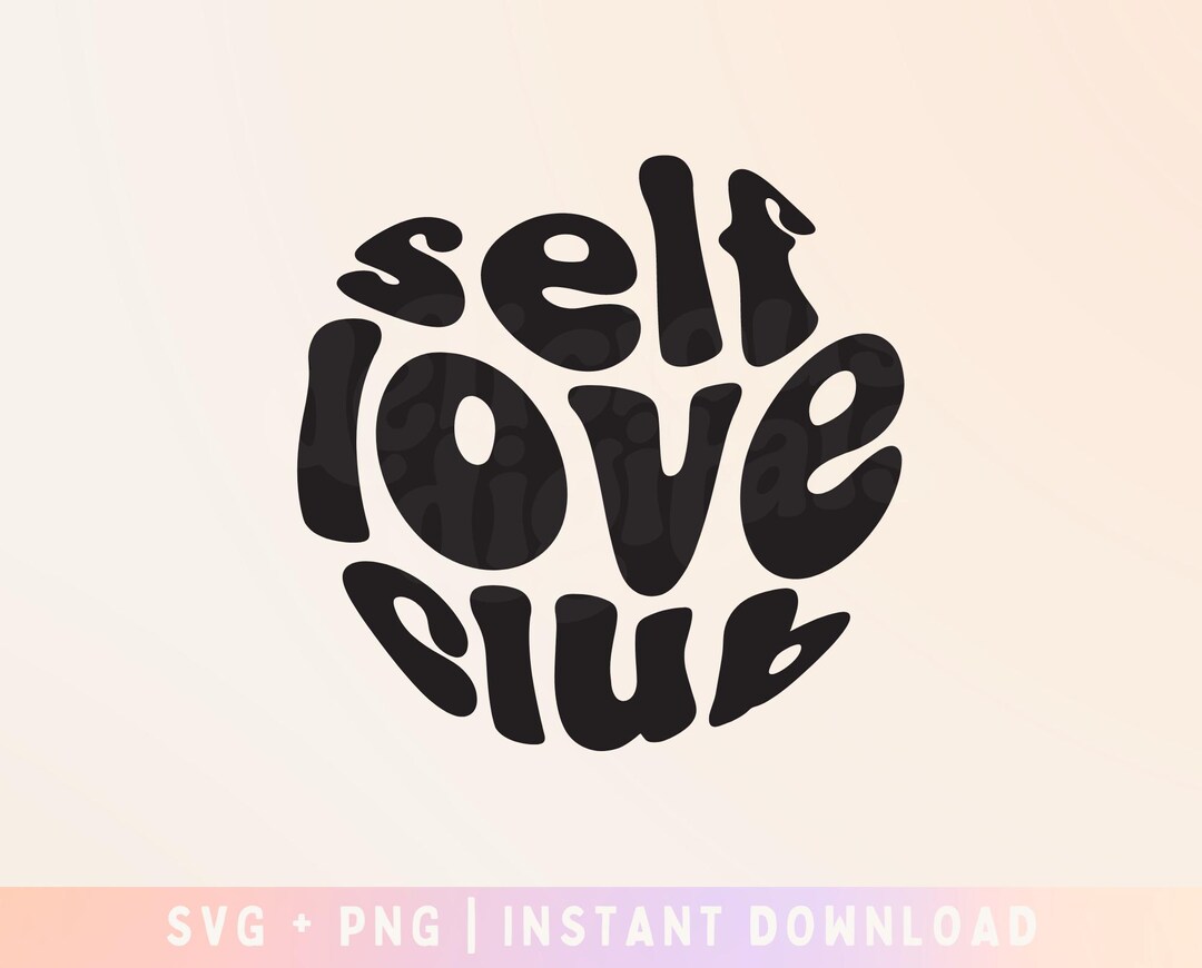 Self Love Club SVG - Valentines Day SVG PNG - Commercial Use, Digital ...