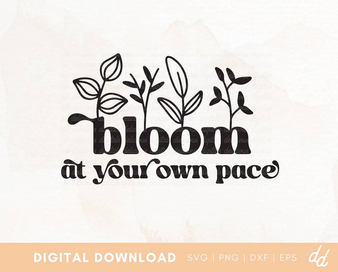 Bloom at Your Own Pace SVG Cut File, Floral Line Art SVG, Positive ...