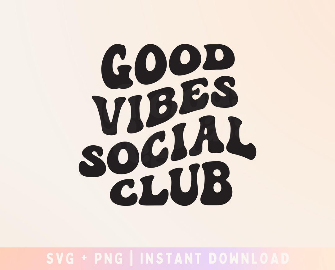 Good Vibes Social Club SVG Cut File - Don't Kill My Vibe Svg - Good ...