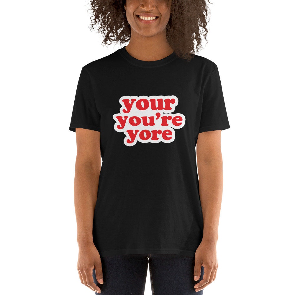 You're Tee, Your You're Yore, Grammar Police Tee, Funny T-shirt, Funny ...