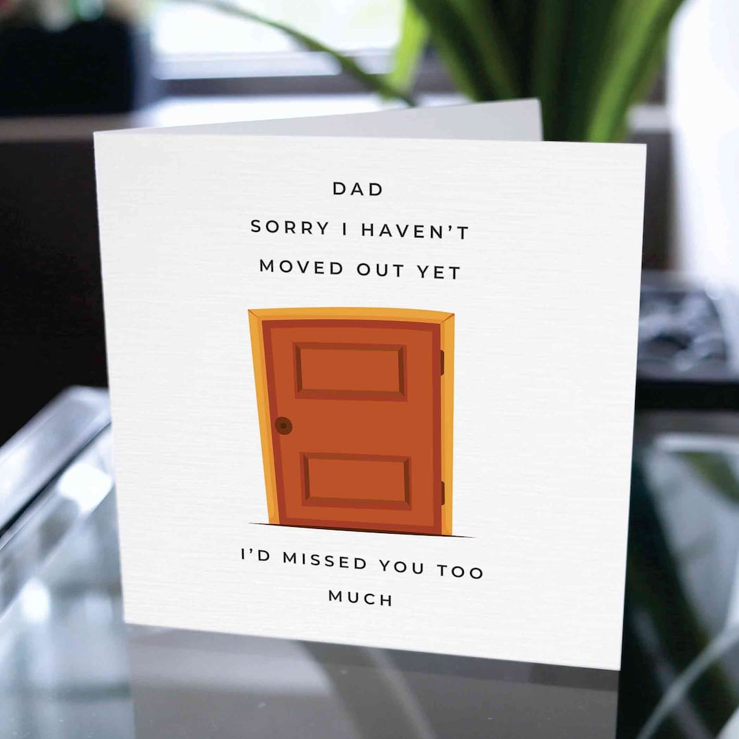 Funny Not Moving Out yet Card for Dad, Funny Sorry Card for Dad, I ...
