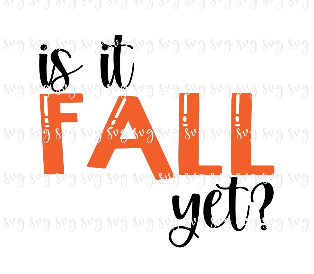 SALE!! is It Fall Yet? Svg Happy Fall Digital File Fall Pumpkin Leaf ...