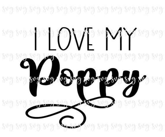 SALE I Love My Poppy SVG Baby Digital File Kid Shirt SVG | Etsy