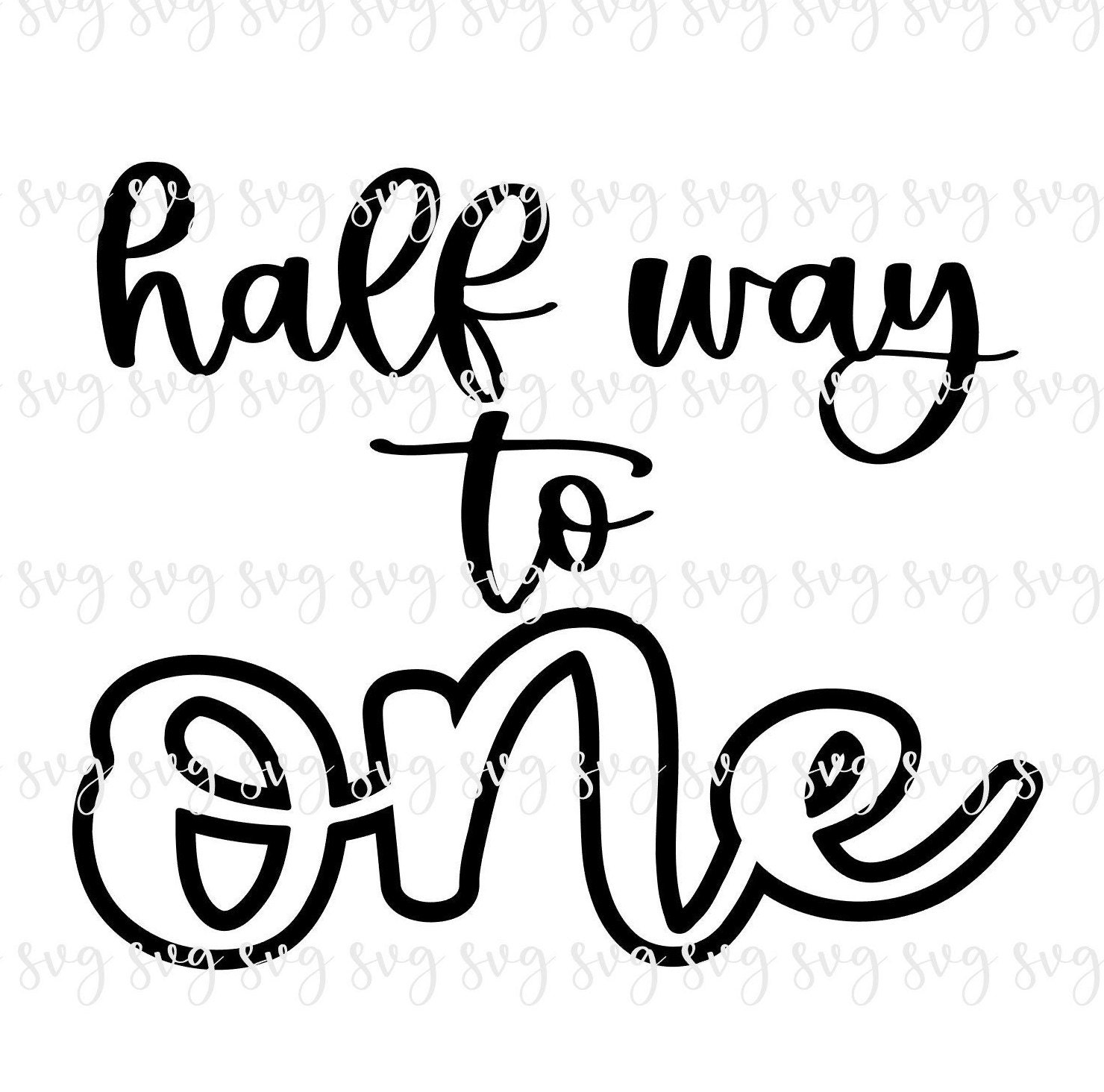 SALE!! Birthday Halfway to One SVG, Half Birthday Outline, Baby's 1/2 6 ...