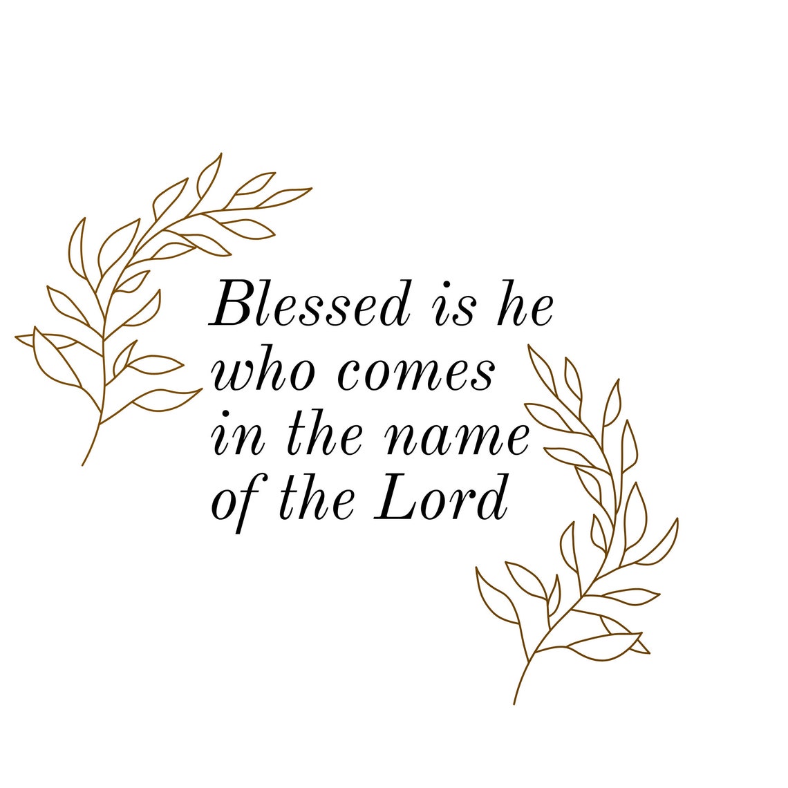Blessed is He Who Comes in the Name of the Lord - SVG, PNG, DXF ...