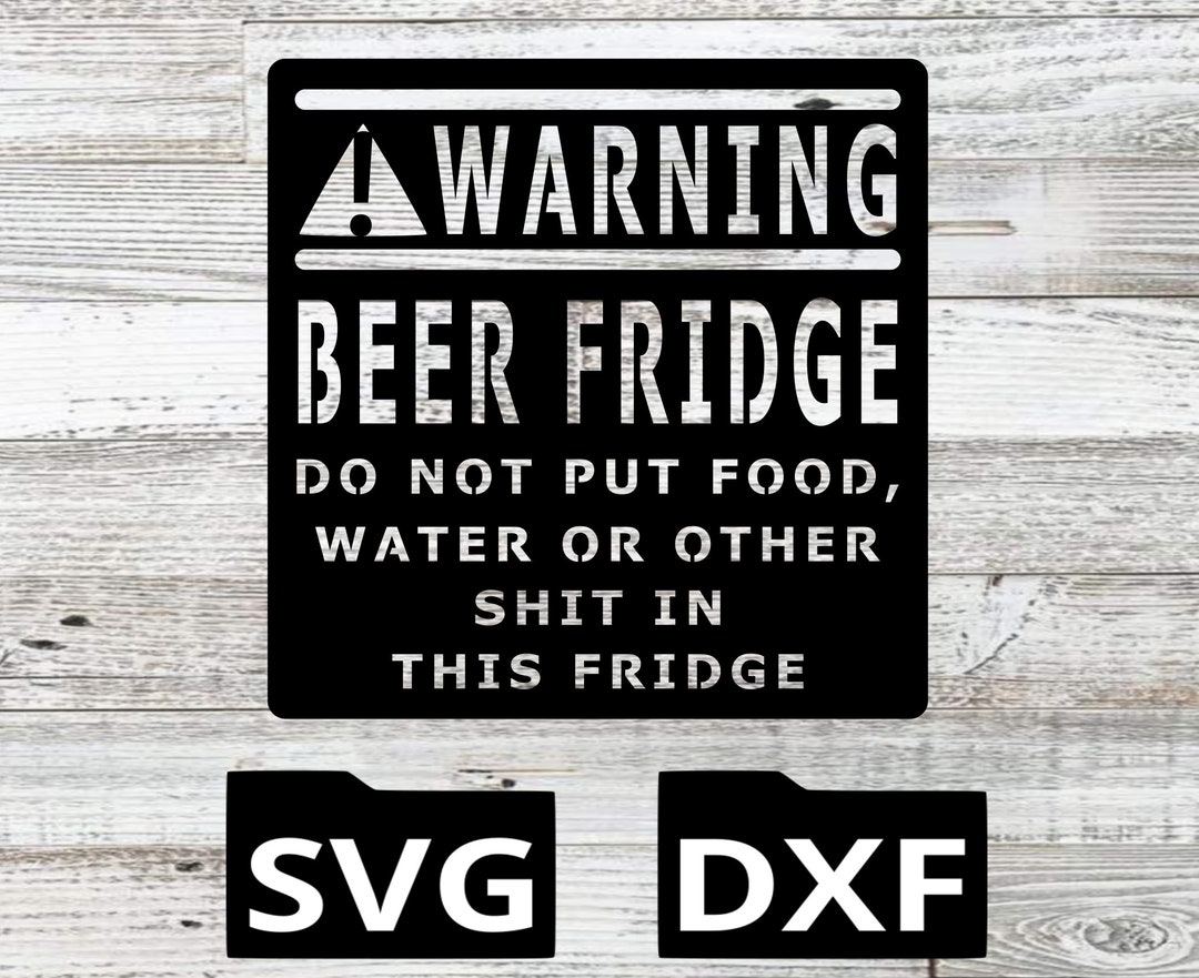 Beer Fridge Warning Sign, CNC Plasma Laser Cut File (digital Download ...