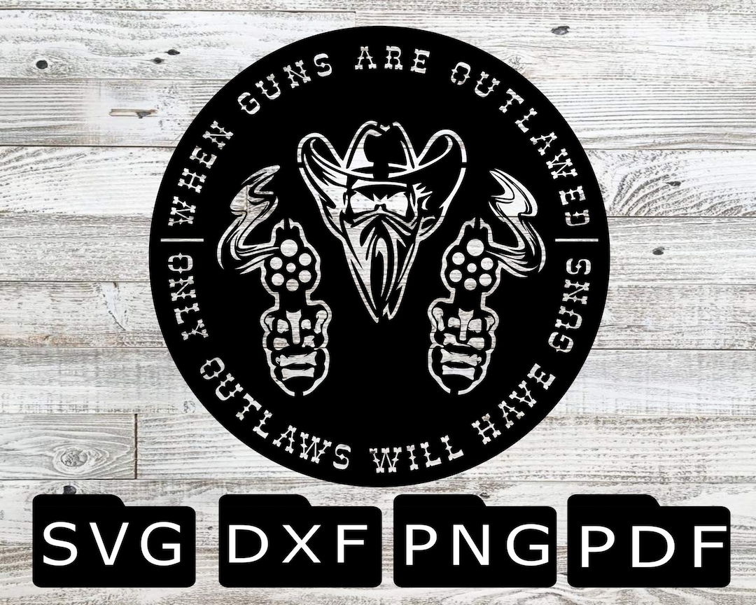 Outlaw Gunslinger SVG DXF, 2nd Amendment Cut File - Etsy