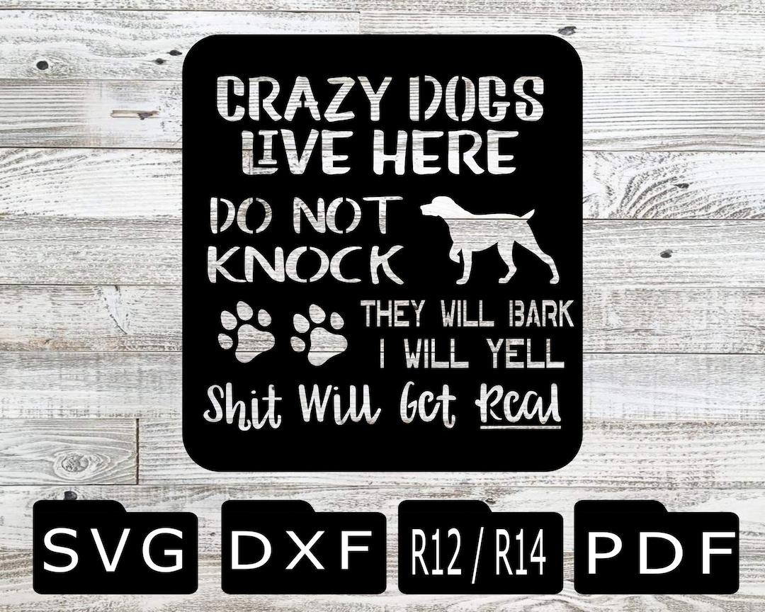 Crazy Dogs Live Here Sign, CNC Laser Cut File (SVG, DXF) - Etsy