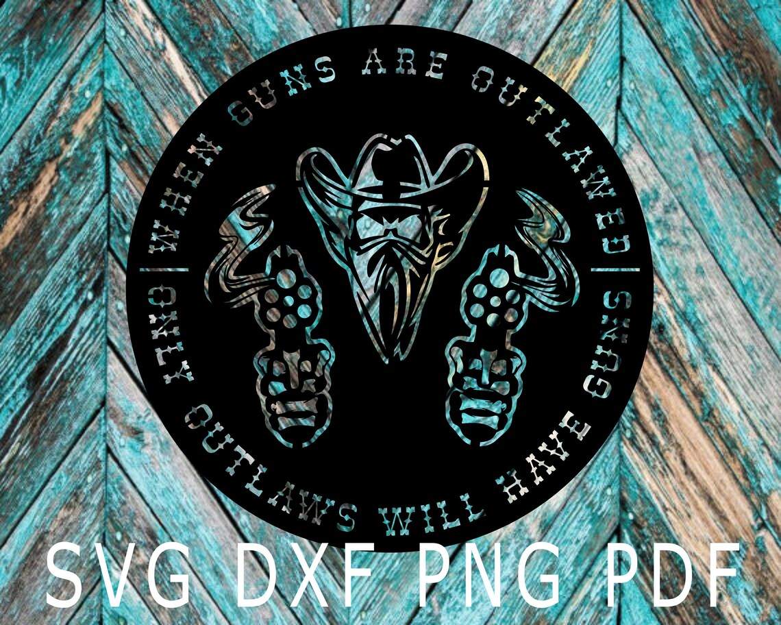 When Guns Are Outlawed Only Outlaws Will Have Guns - Etsy