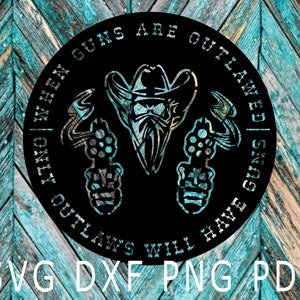 When, Guns, Are, Outlawed, Only, Outlaws, Will, Have, Guns, DXF, SVG ...