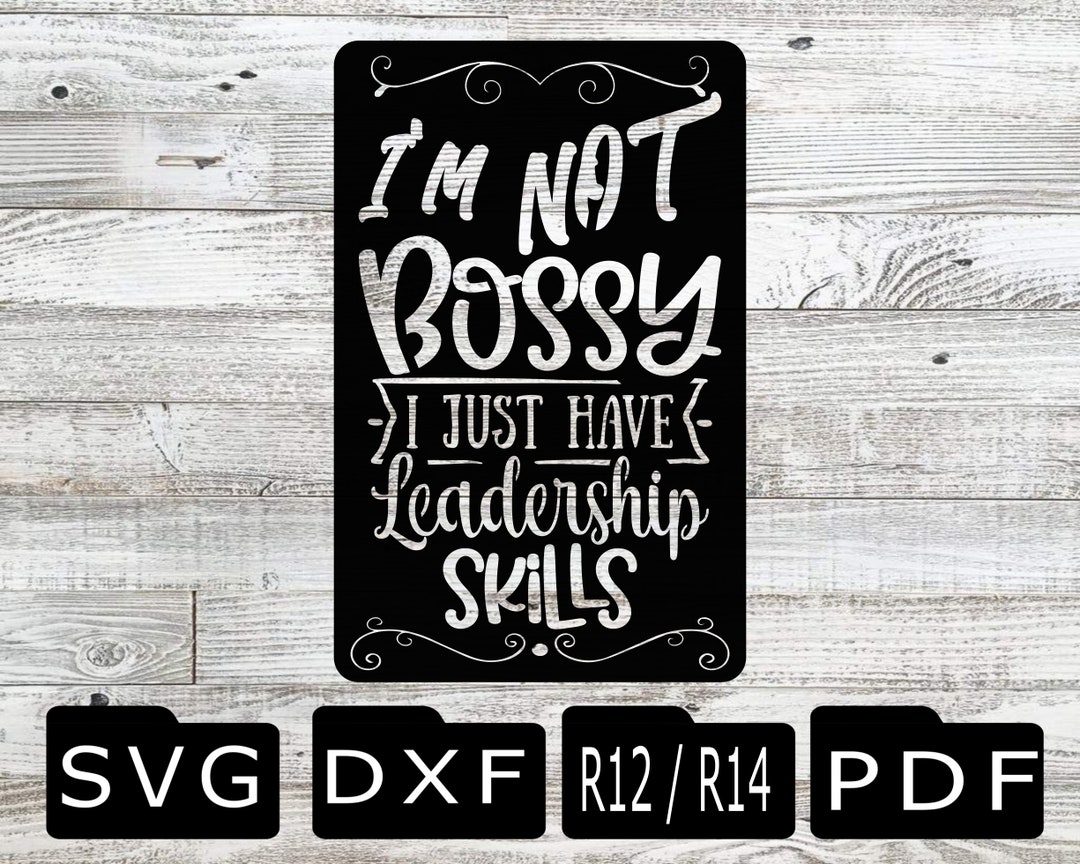 Im Not Bossy Svg, I Have Leadership Skills, Shop Sign, Plasma, Laser ...