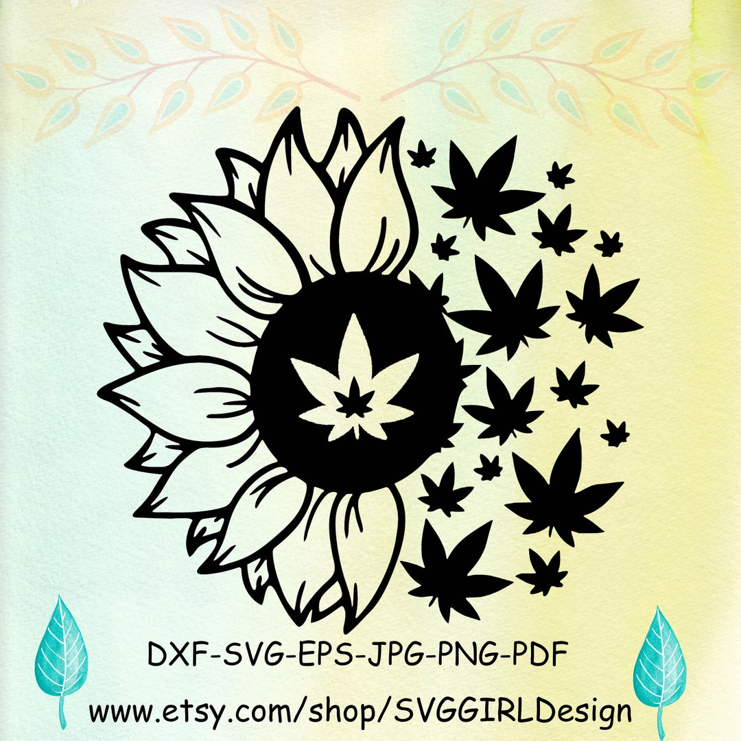 Sunflower Fade to Weed Leaf,marijuana Sunflower Svg, Weed Sunflower Svg ...