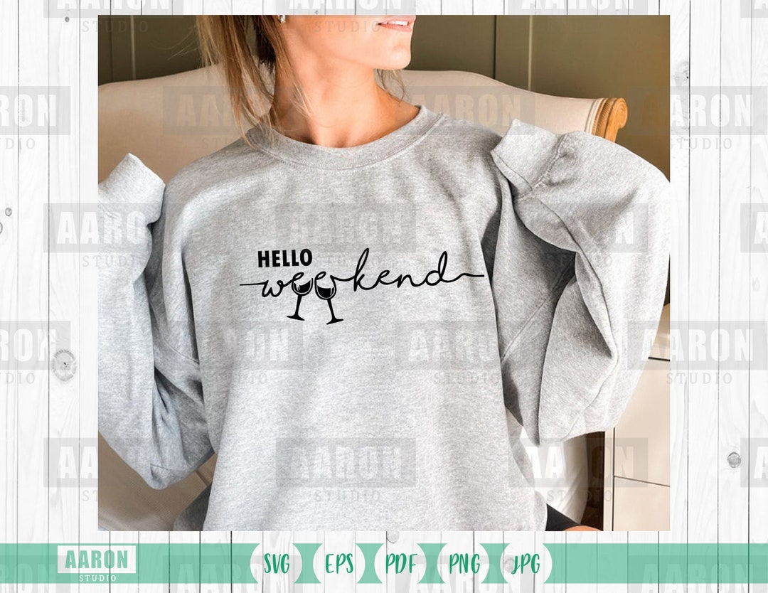 Hello Weekend SVG, Weekend SVG, Weekend Shirt Design Clipart, Weekend ...