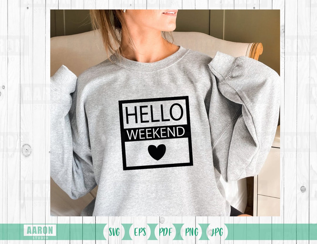 Hello Weekend SVG, Weekend SVG, Weekend Shirt Design Clipart, Weekend ...