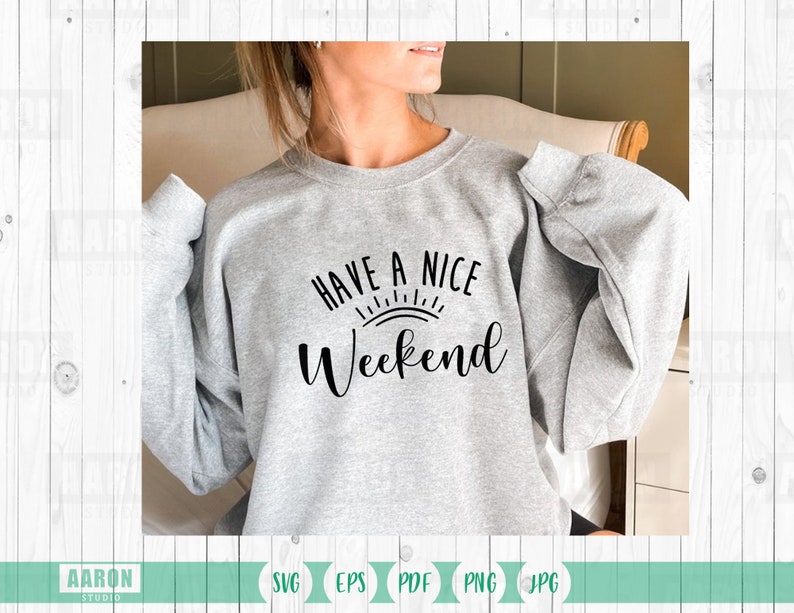 Have a Nice Weekend SVG Weekend SVG Weekend Shirt Design - Etsy