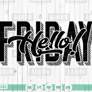 Hello Friday SVG, Weekend SVG, Friday Shirt Design Clipart, Friday ...