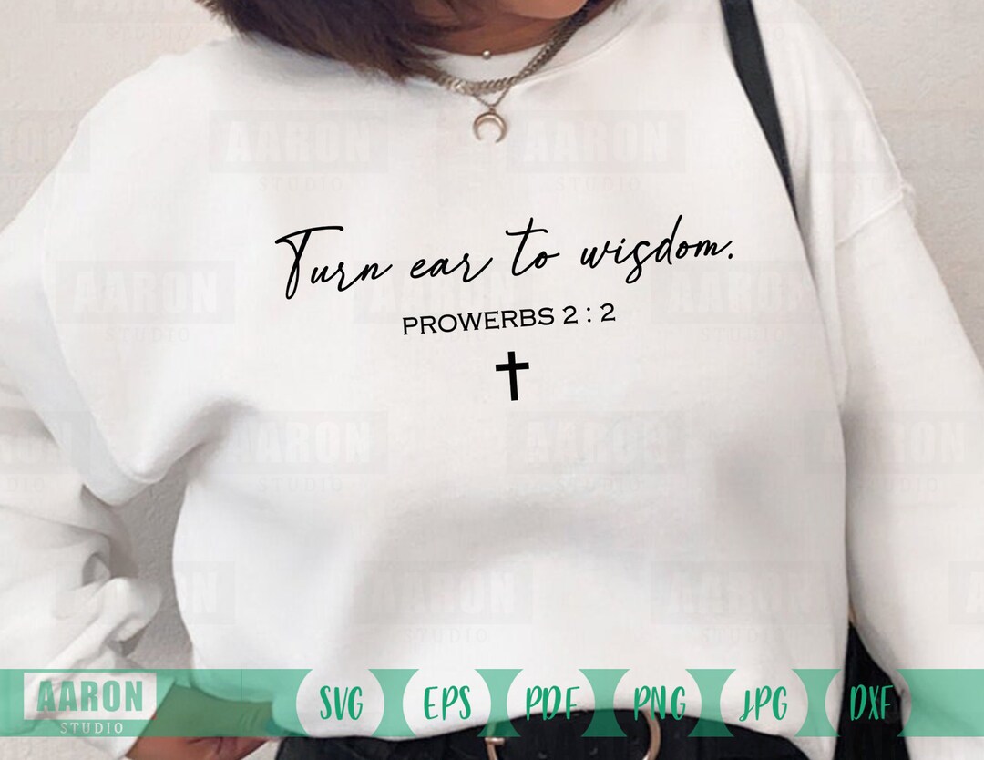 Turn Ear to Wisdom Svg, Prowerbs Svg, Christian Svg, Christian Shirt ...