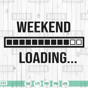 Weekend Loading SVG, Weekend SVG, Weekend Shirt Design Clipart, Weekend ...