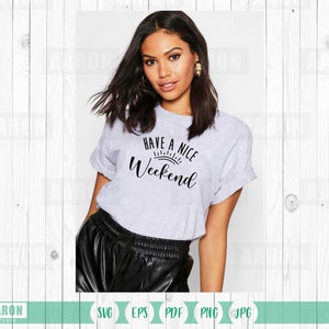 Have a Nice Weekend SVG, Weekend SVG, Weekend Shirt Design Clipart ...