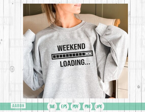 Weekend Loading SVG Weekend SVG Weekend Shirt Design | Etsy