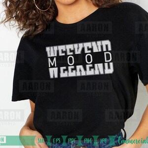 Weekend Mood Svg, Weekend Svg, Weekend Shirt Design Clipart, Weekend ...