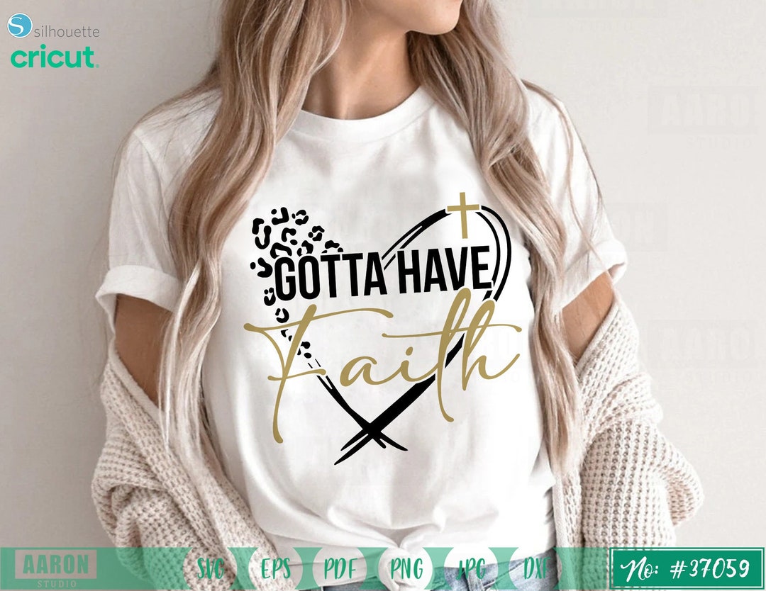 Gotta Have Faith Svg, Jesus Svg, Leopard Cheetah Print, Christian Women Shirt Svg Cut File for ...