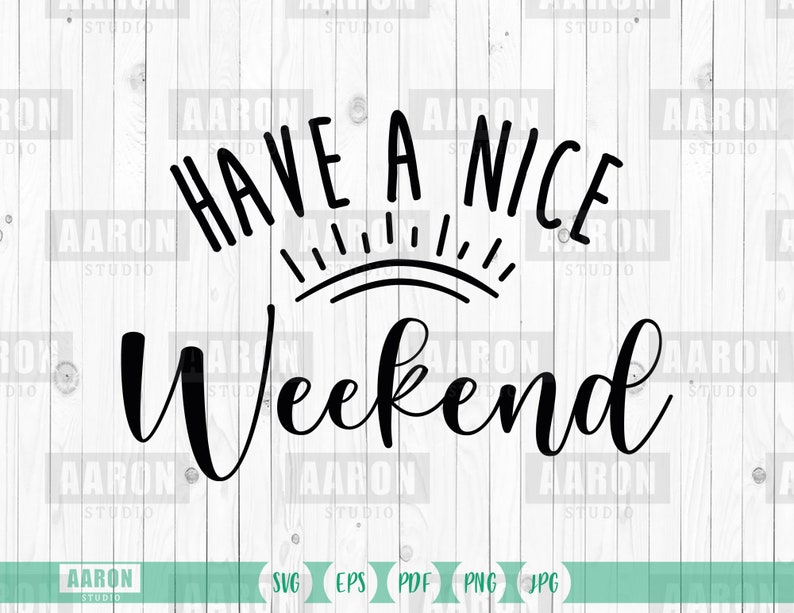 Have a Nice Weekend SVG Weekend SVG Weekend Shirt Design - Etsy