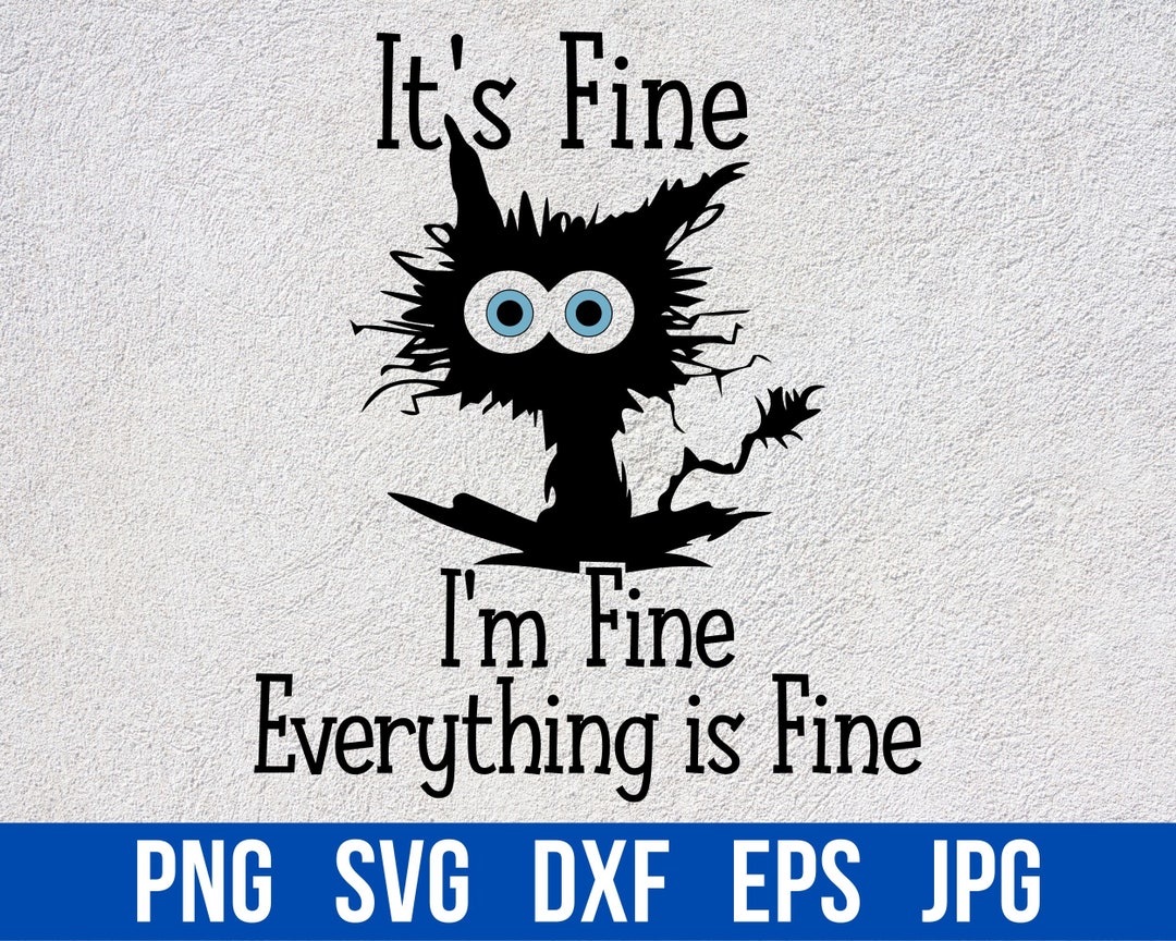 It's Fine I'm Fine Everything is Fine Svg, Svg, Svg Files for Cricut ...
