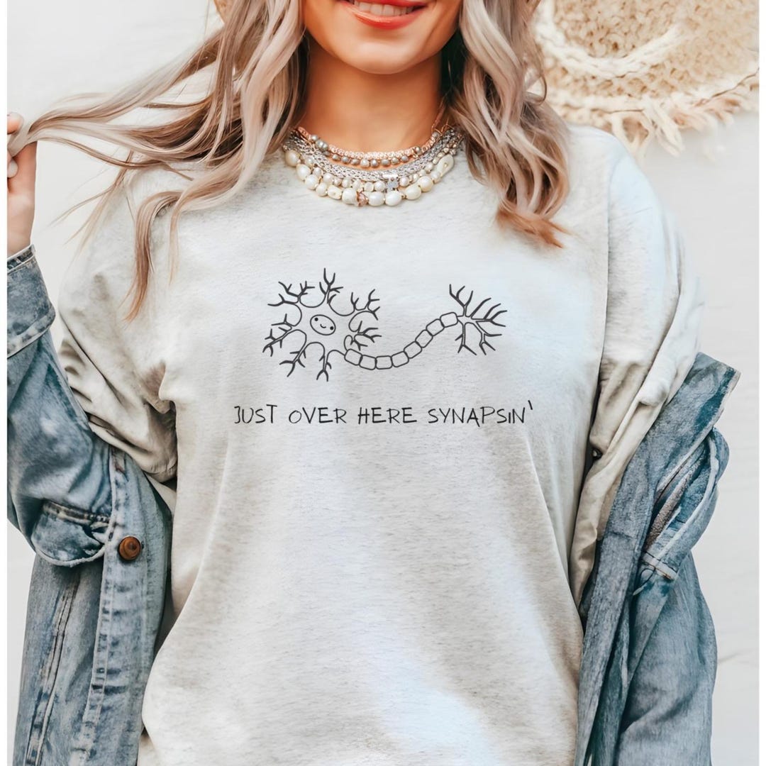 Funny Science Neuron Shirt, Just Over Here Synapsin, Science Teacher ...