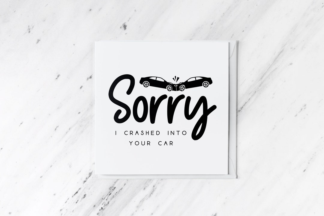 Sorry I Crashed Into Your Car Greetings Card | Car Crash Sympathy Card ...