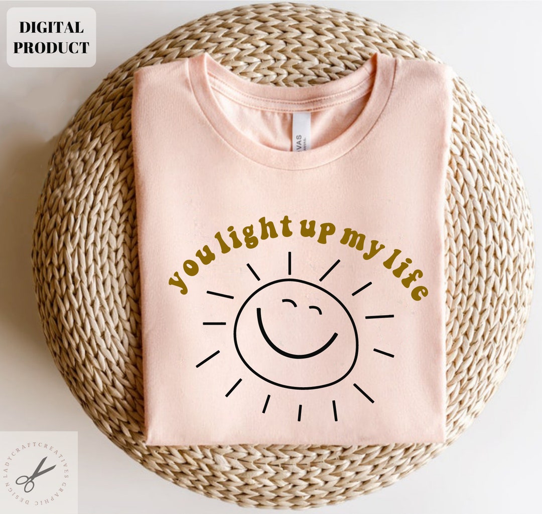 You Light up My Life SVG Cut File, Women Minimalist Shirt Design ...