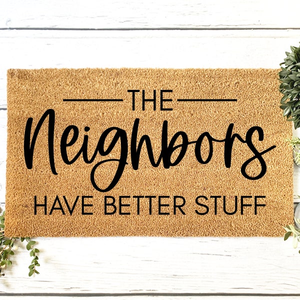 Doormat Neighbors Have Better Stuff - Etsy
