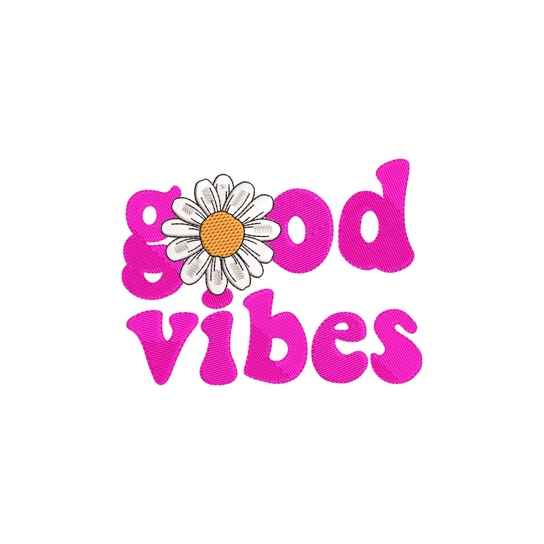 "good Vibes" Daisy Embroidery Designs for Embroidery Machine, 3 Sizes ...