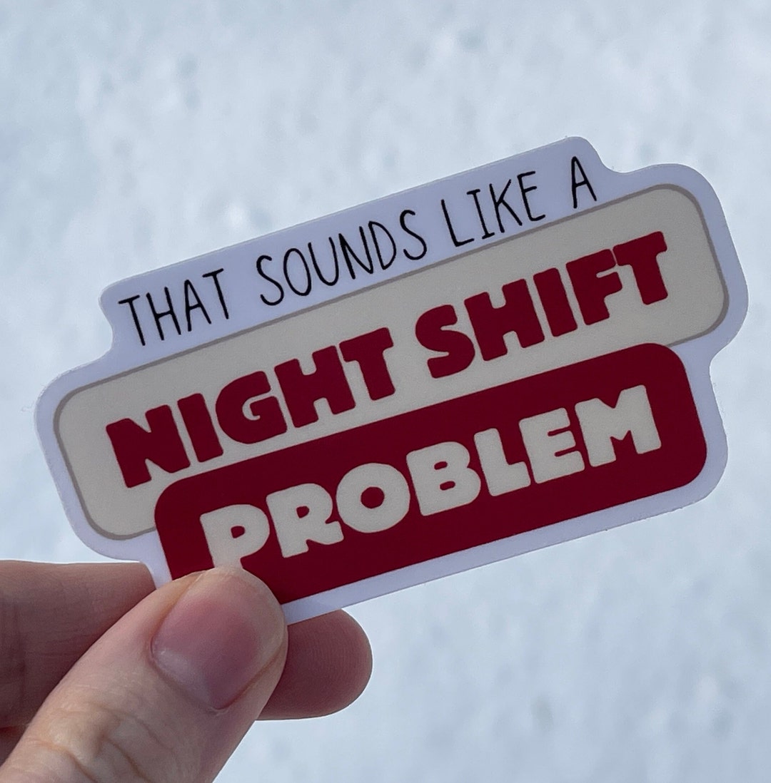 Night Shift Problem Sticker Funny Nurse Humor Snarky Nurse Sticker for Laptops, Badge, Phones ...