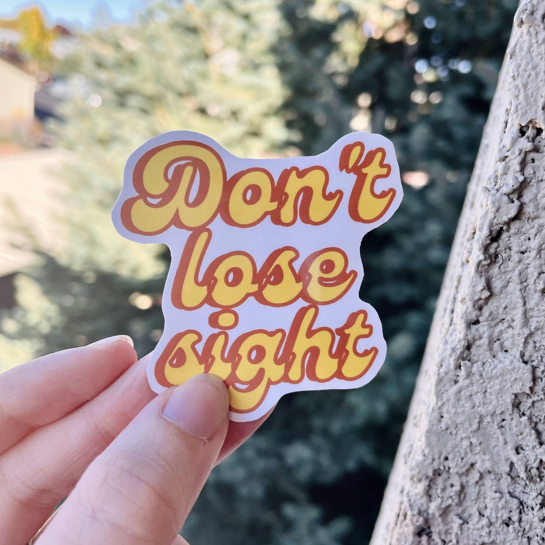 Don't Lose Sight Sticker Vinyl Sticker - Etsy