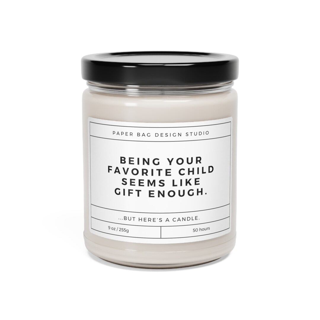 Being Your Favorite Child Seems Like Gift Enough Candle, Mother's Day ...
