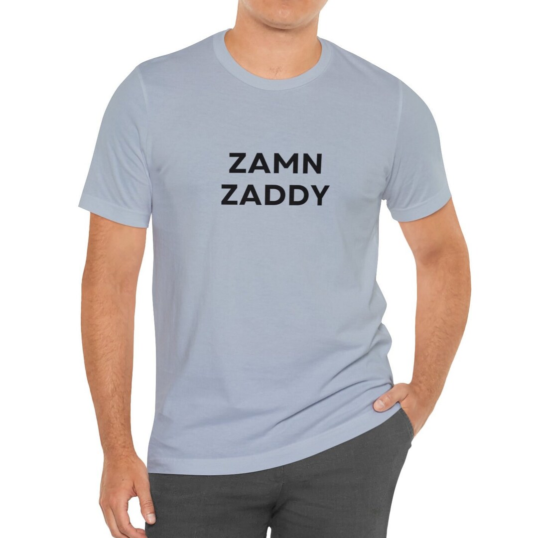 Zamn Zaddy, Zamn Zaddy Shirts, Zaddy T Shirt, Zaddy Shirt, Zaddy Tshirt ...