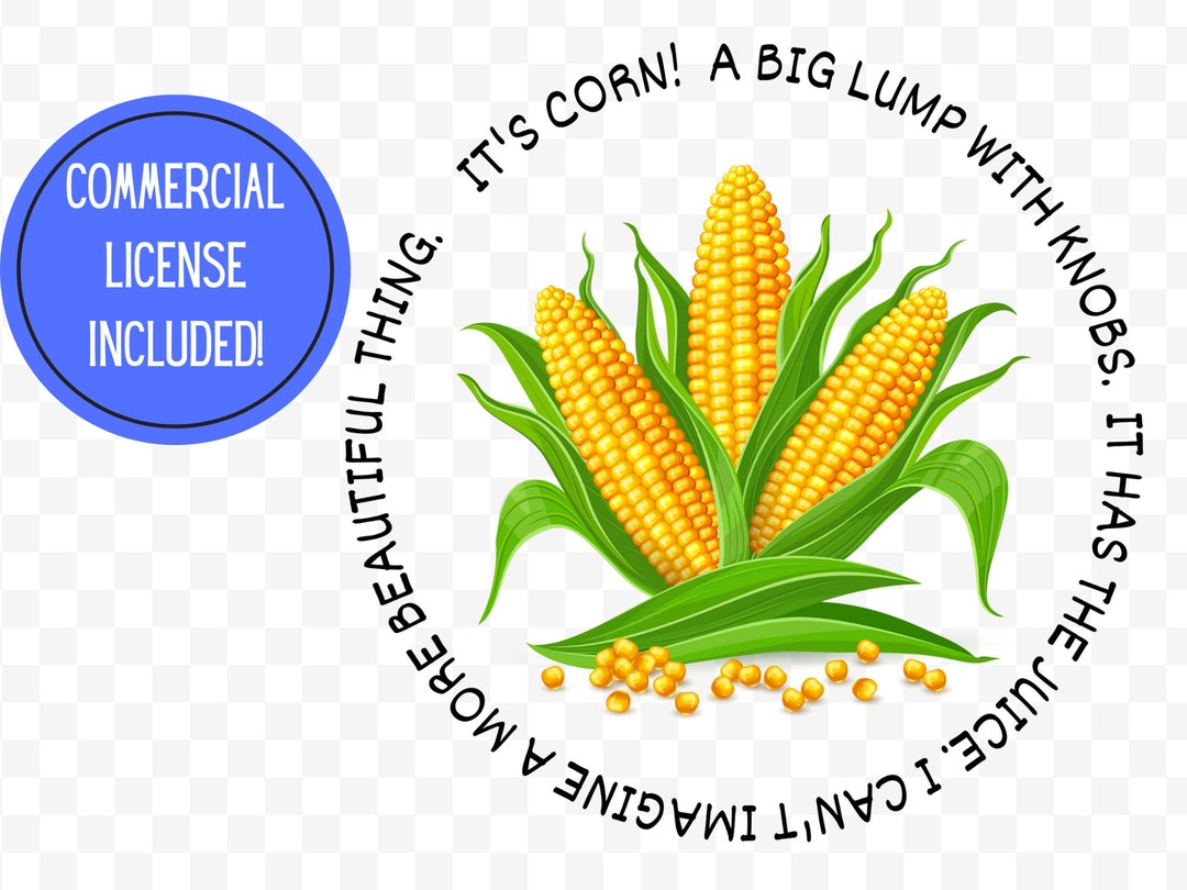 It's Corn Funny PNG File, It Has the Juice Sublimation Design, Digital ...