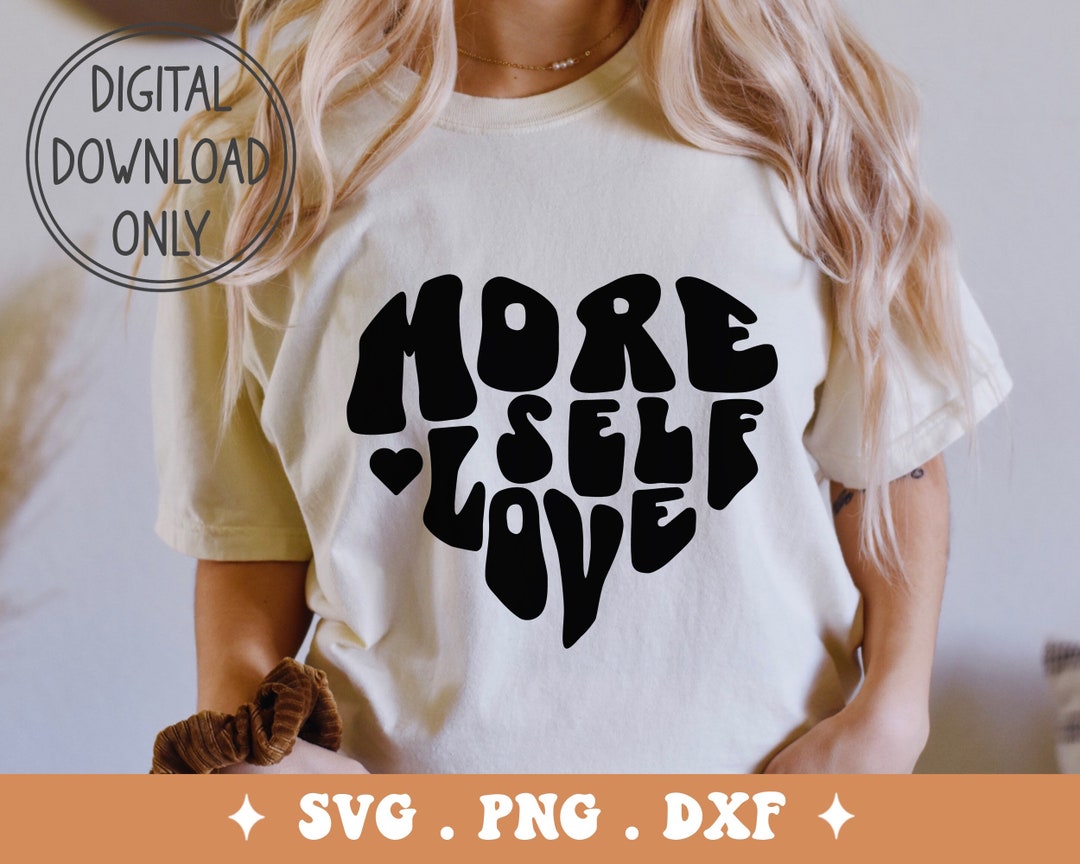 More Self Love SVG PNG DXF Digital File - Etsy