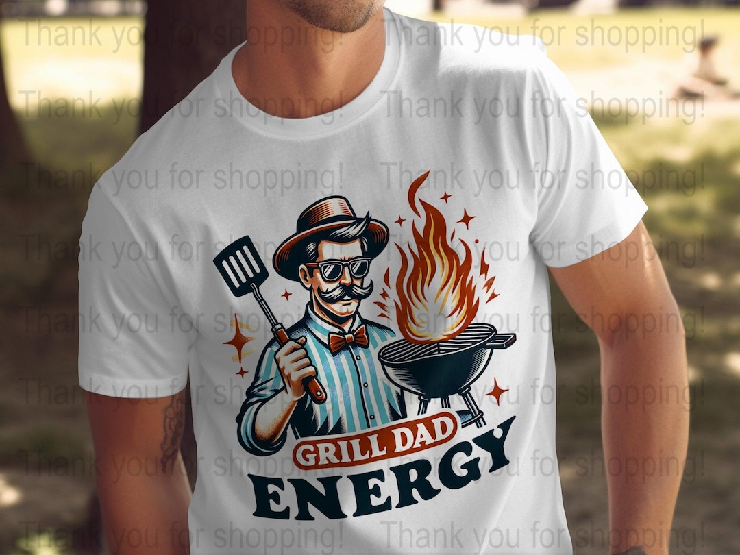Grill Dad Energy PNG, BBQ Digital Download, Funny Father's Day Gift ...