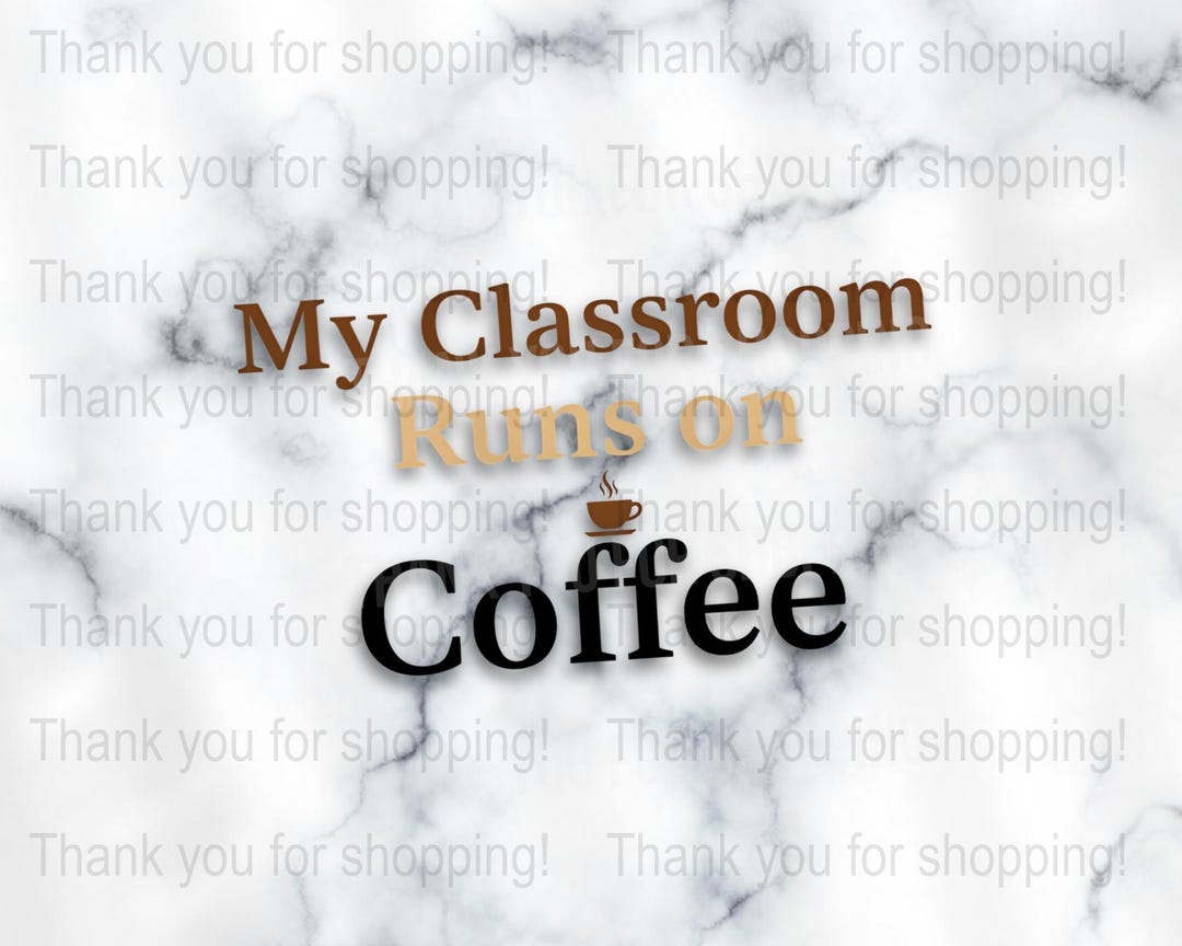 My Classroom Runs on Coffee PNG, Sublimation Design, Teacher Gift, 300 ...