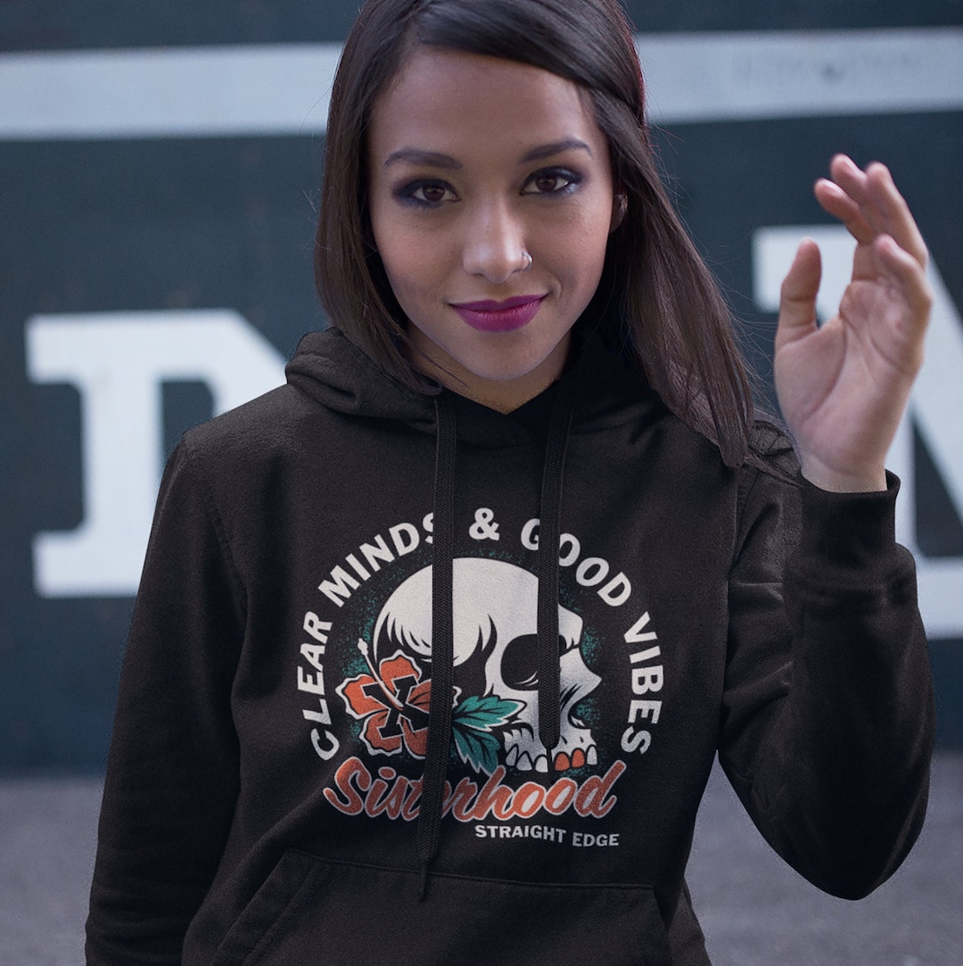 Sisterhood Straight Edge- Clear Minds and Good Vibes Hoodie- Straight ...