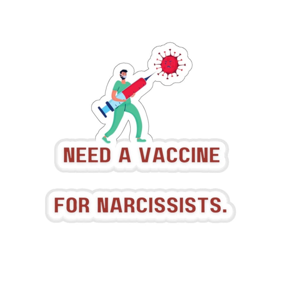 Need a Vaccine for Narcissist Kiss-cut Sticker Covert Narcissist ...