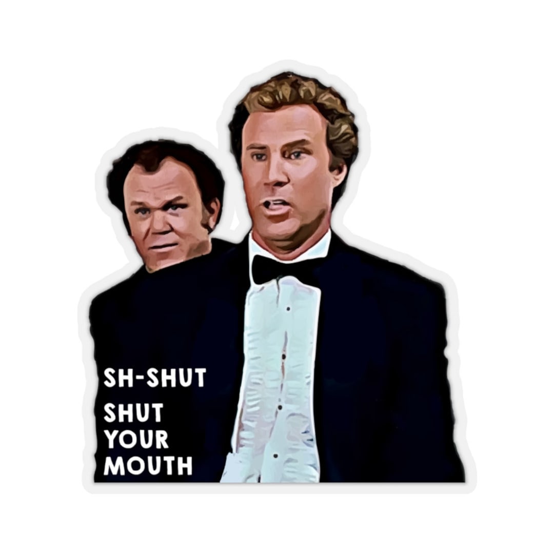 Shut Your Mouth - Step Brothers Sticker - Etsy