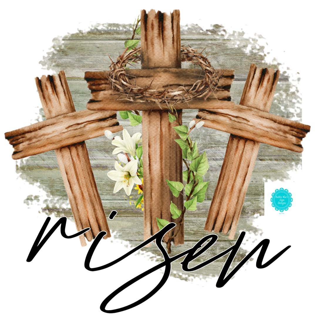 Risen Sign, Easter Sign, Religous Sign, Three Crosses Sign, Crucfix ...