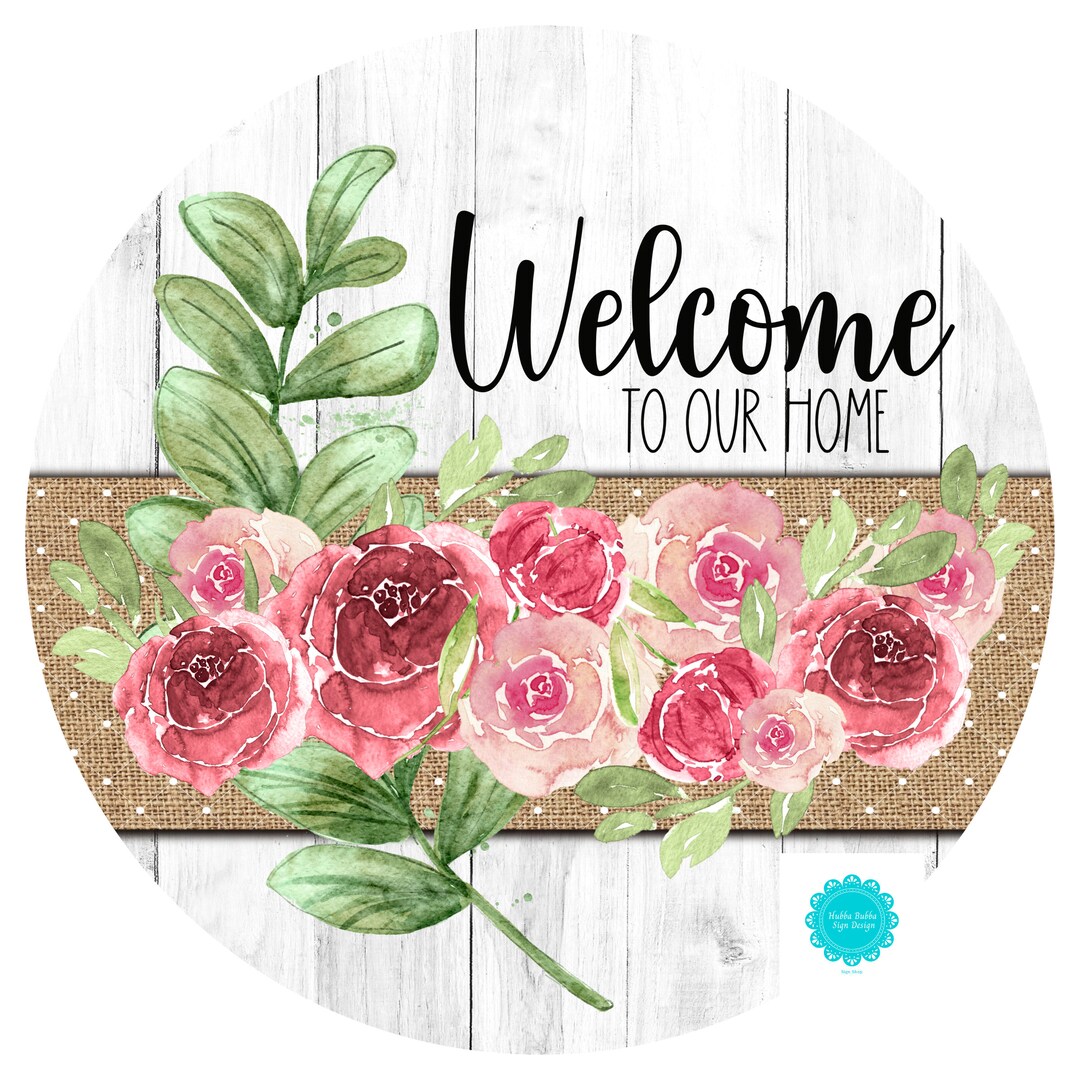 Welcome to Our Home Sign, Pink Roses Sign, Year Round Sign, Everyday ...